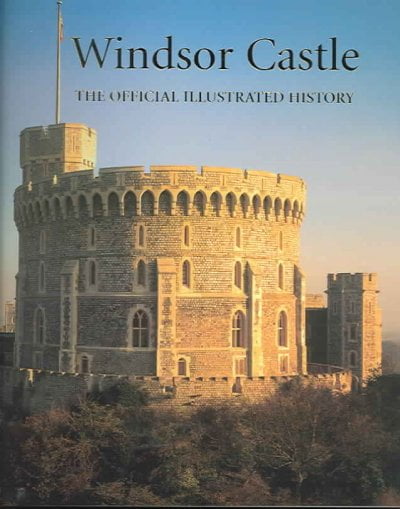 Windsor Castle : The Official Illustrated History (Paperback) - Walmart.com