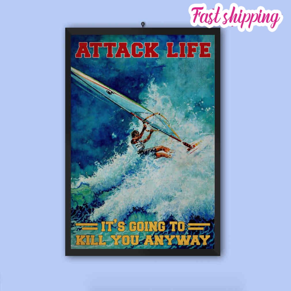Windsurfing Attack Life It's Going To Kill You Anyway Poster Prints Poster Wall Art Vertical 24 ...