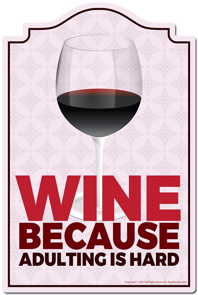 Wine Because Adulting Is Hard Novelty Sign | Indoor/Outdoor | Funny ...