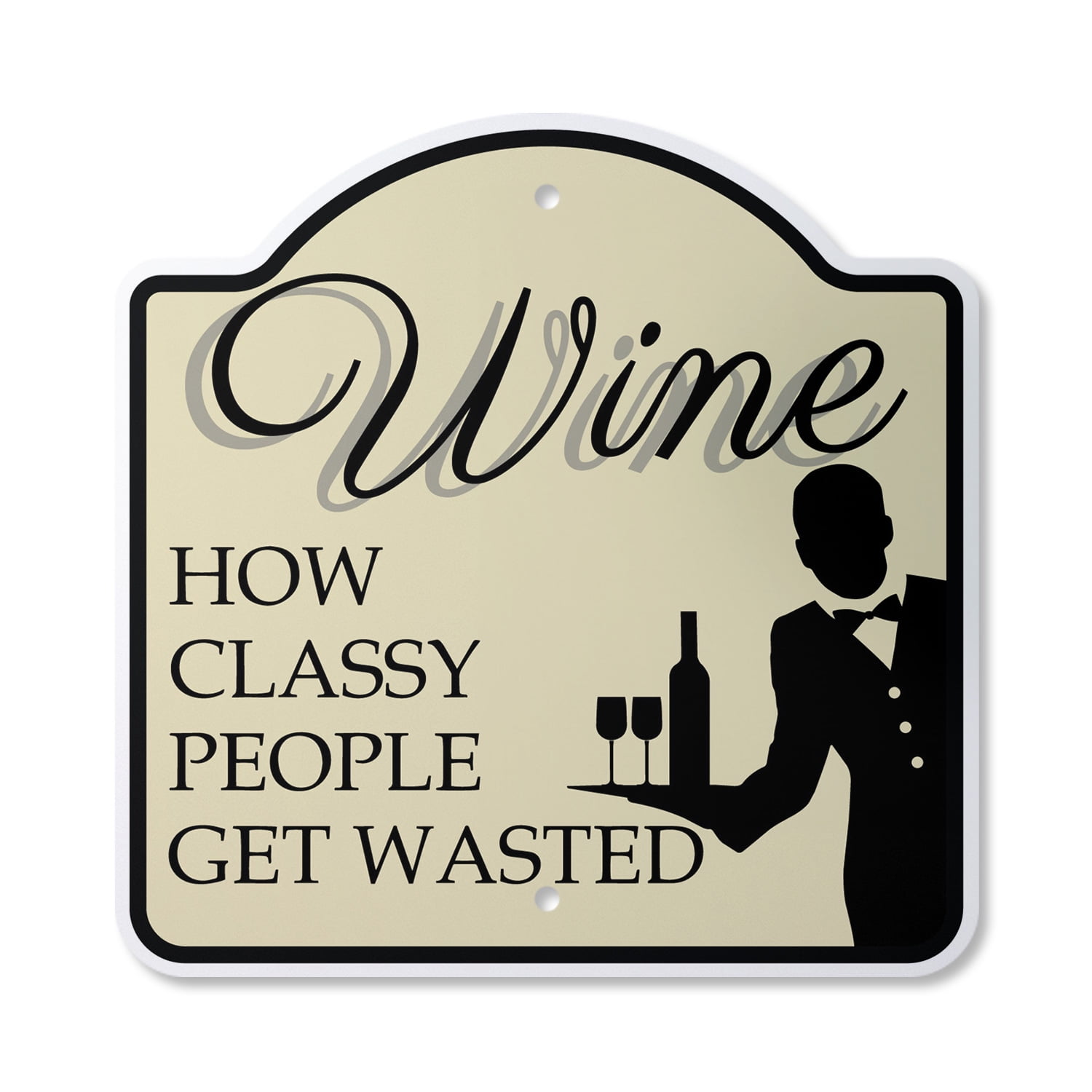 Wine How Classy People Get Wasted 14" X 14" Sign | Indoor/Outdoor ...