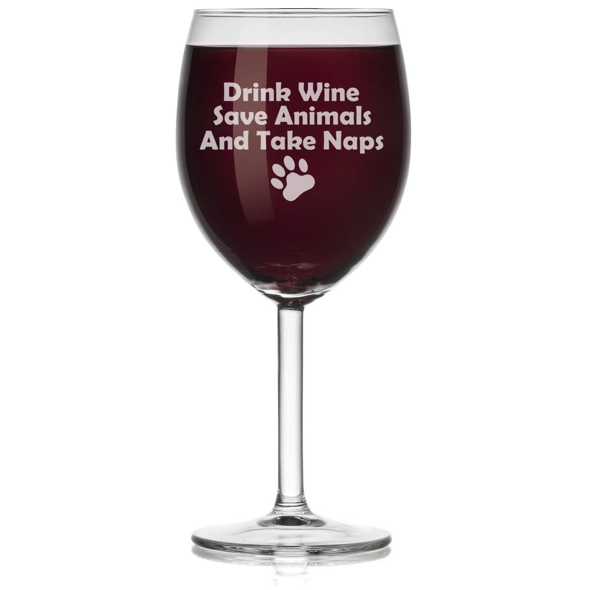 Wine Glass Drink Wine Save Animals and Take Naps (Stemmed, 10oz ...