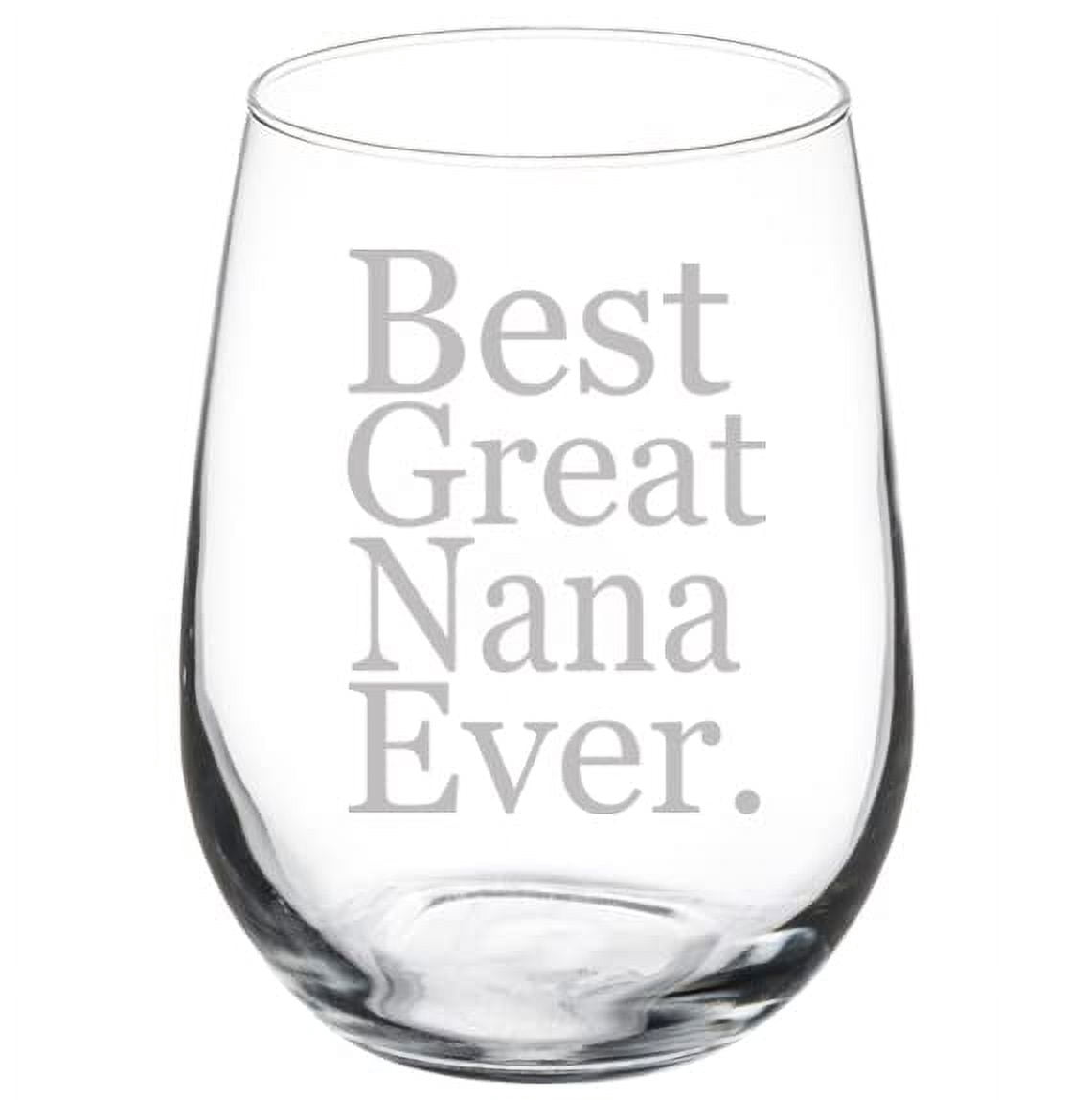 Wine Glass Goblet Best Great Nana Ever Grandma Grandmother (17 oz ...