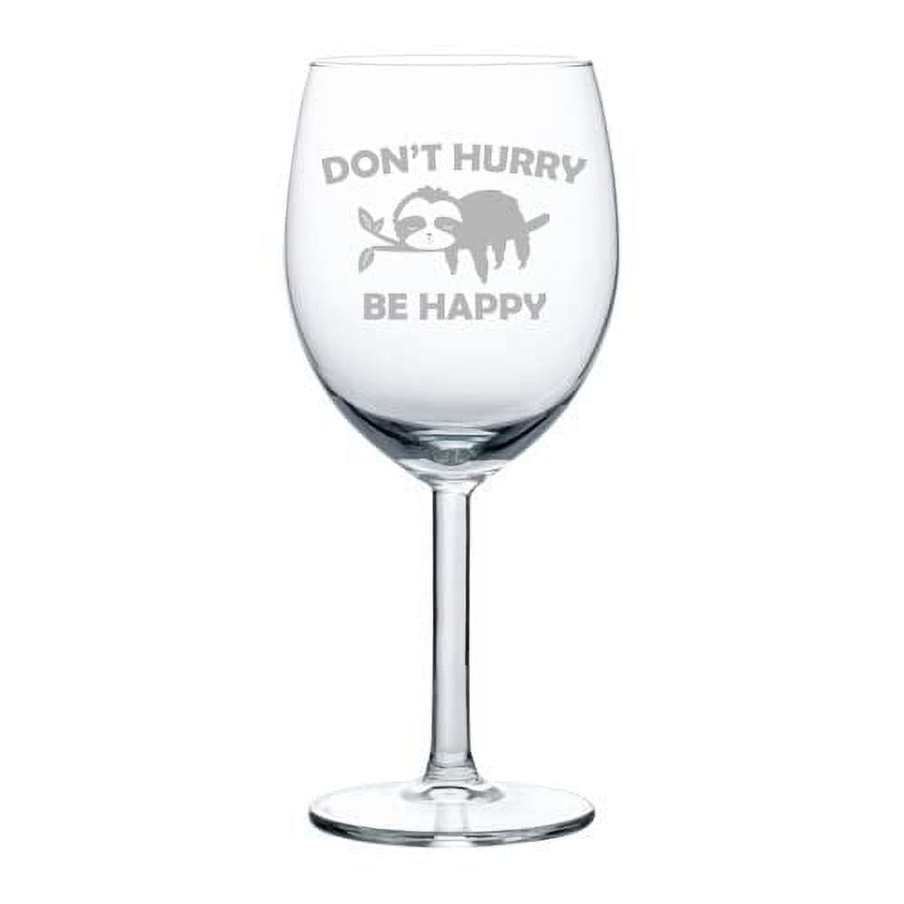 Wine Glass Goblet Don't Hurry Be Happy Sloth Funny Retirement Gift (10 ...