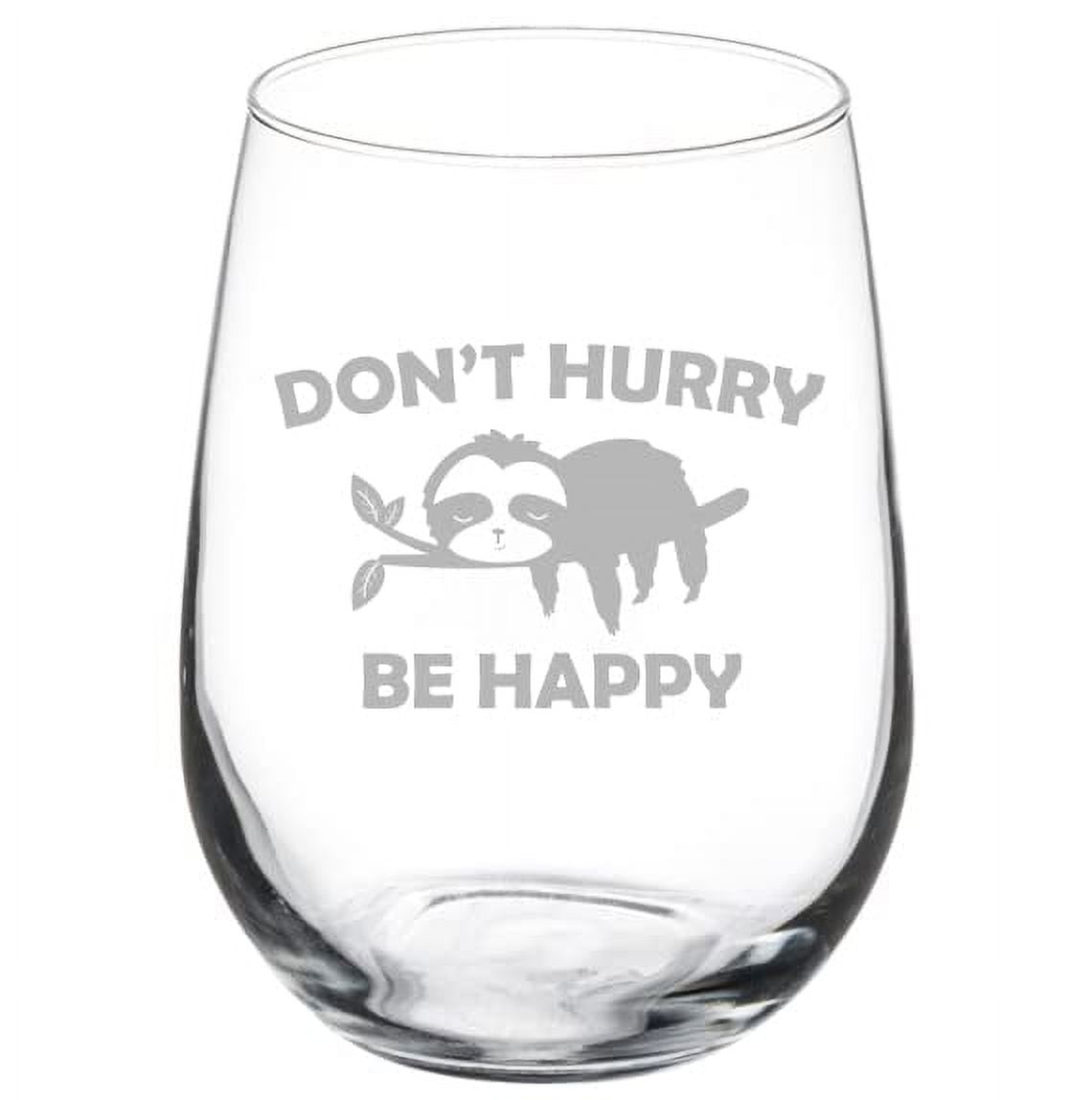 Wine Glass Goblet Don't Hurry Be Happy Sloth Funny Retirement Gift (17 ...