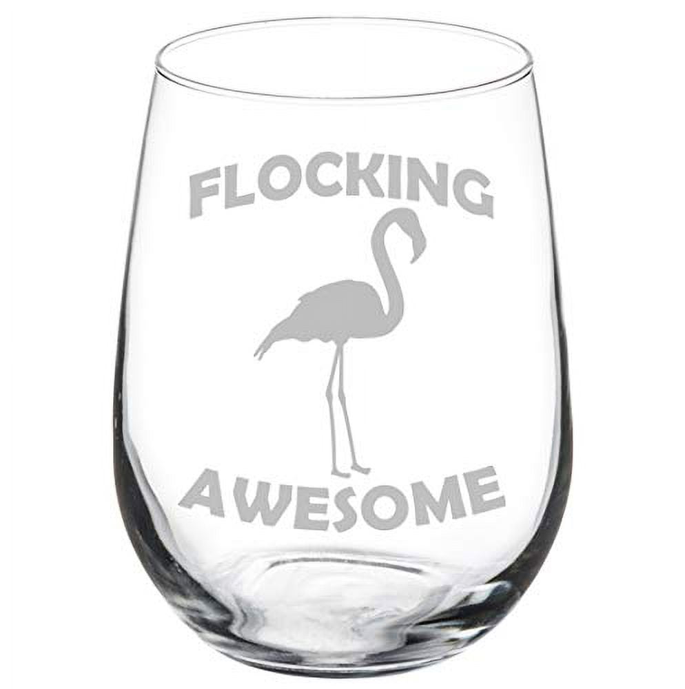Wine Glass Goblet Funny Flamingo Flocking Awesome (17 oz Stemless ...