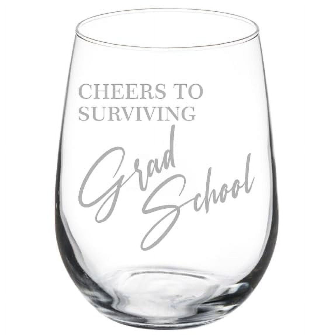 Wine Glass Goblet Gift Cheers To Surviving Grad School Graduation ...