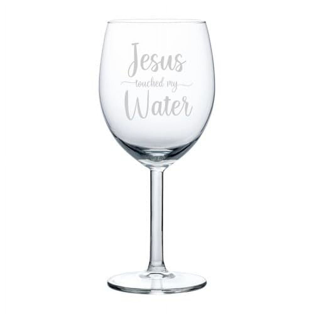 Wine Glass Goblet Gift Jesus Touched My Water SCRIPT Funny (10 oz ...