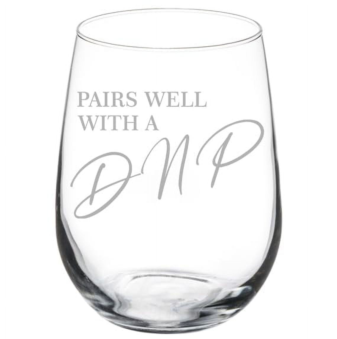 Wine Glass Goblet Gift Pairs Well With A DNP Doctor Of Nurse Practice ...