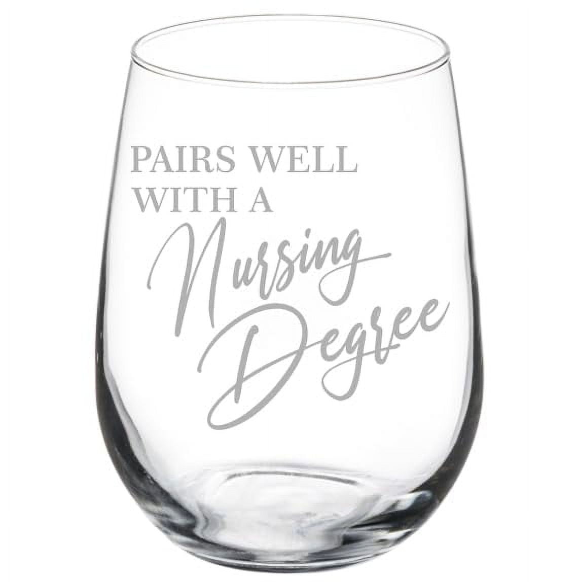 Wine Glass Goblet Gift Pairs Well With A Nursing Degree Funny Nurse ...