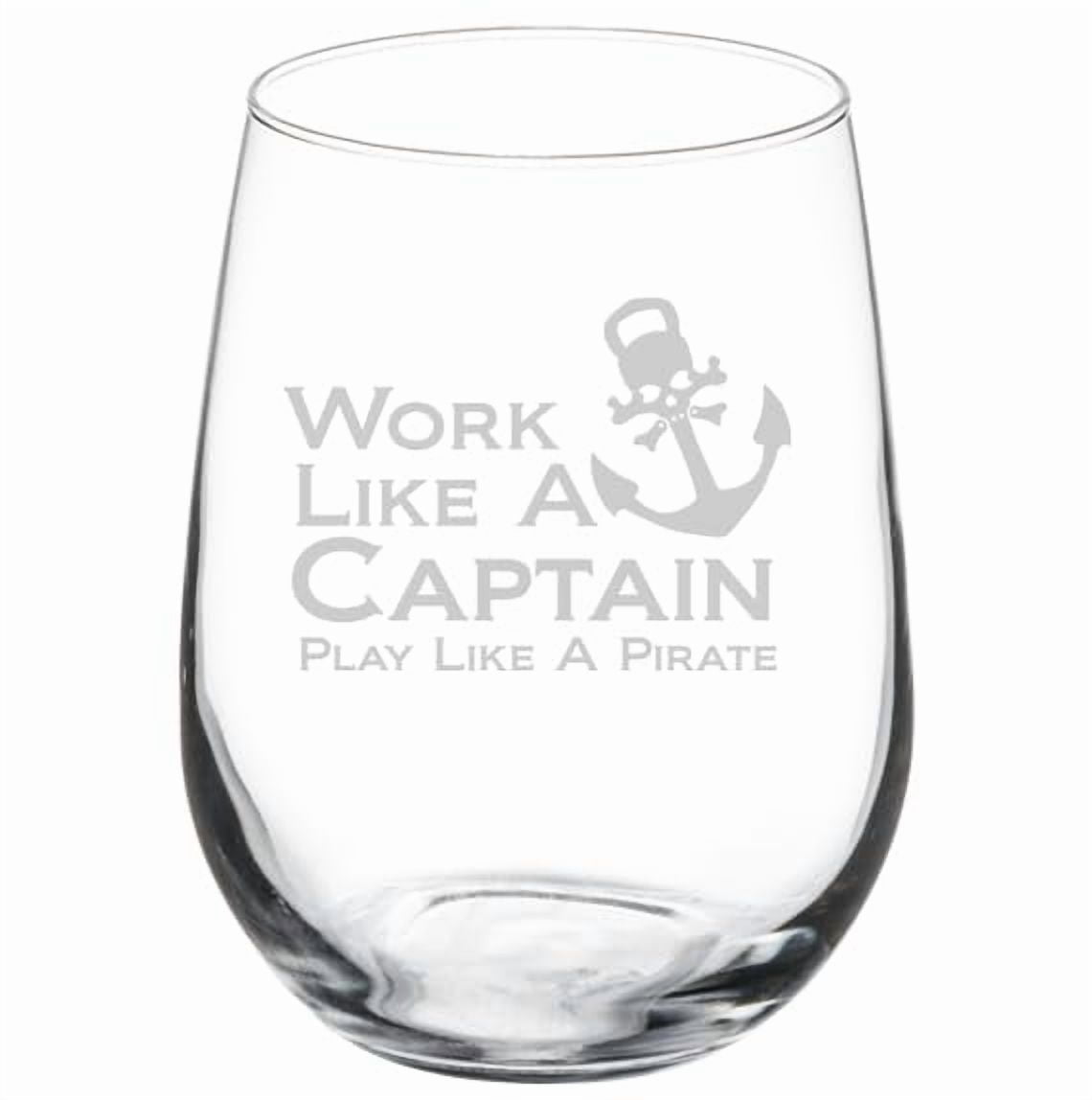 Wine Glass Goblet Gift Work Like A Captain Play Like A Pirate Funny (17 ...