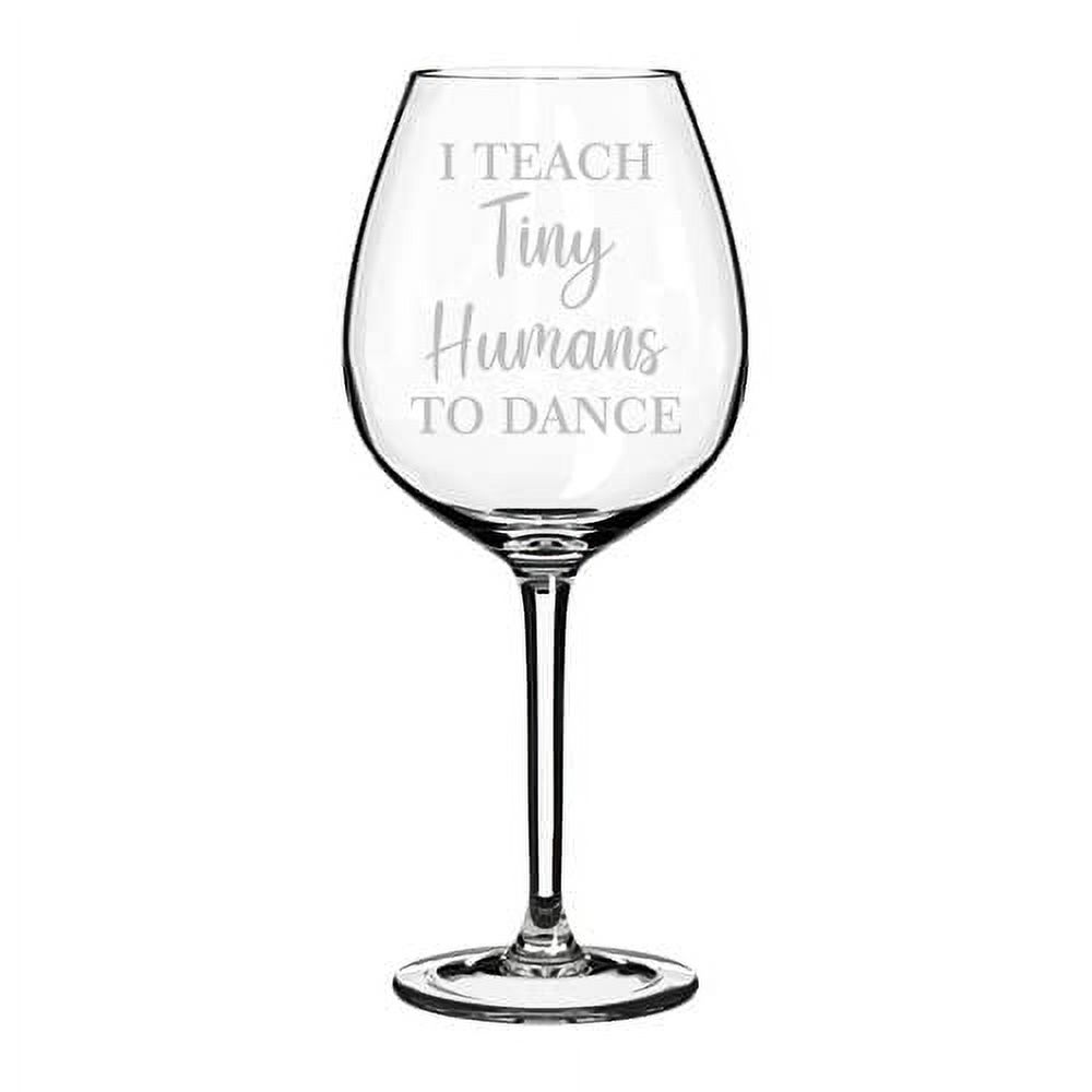 Wine Glass Goblet I Teach Tiny Humans To Dance Funny Dance Teacher (20 ...