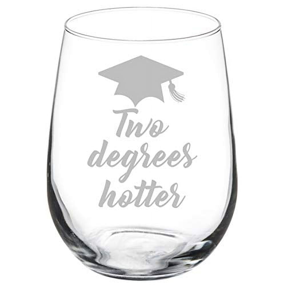 Wine Glass Goblet Two Degrees Hotter Funny Graduation (17 oz Stemless ...