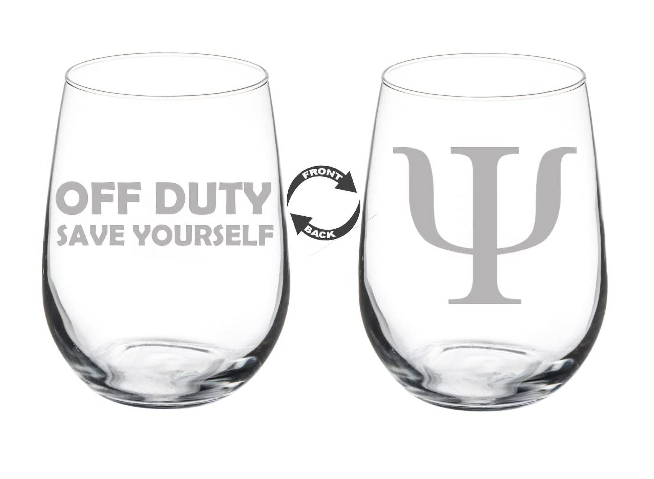 Wine Glass Goblet Two Sided Off Duty Save Yourself Psychologist ...