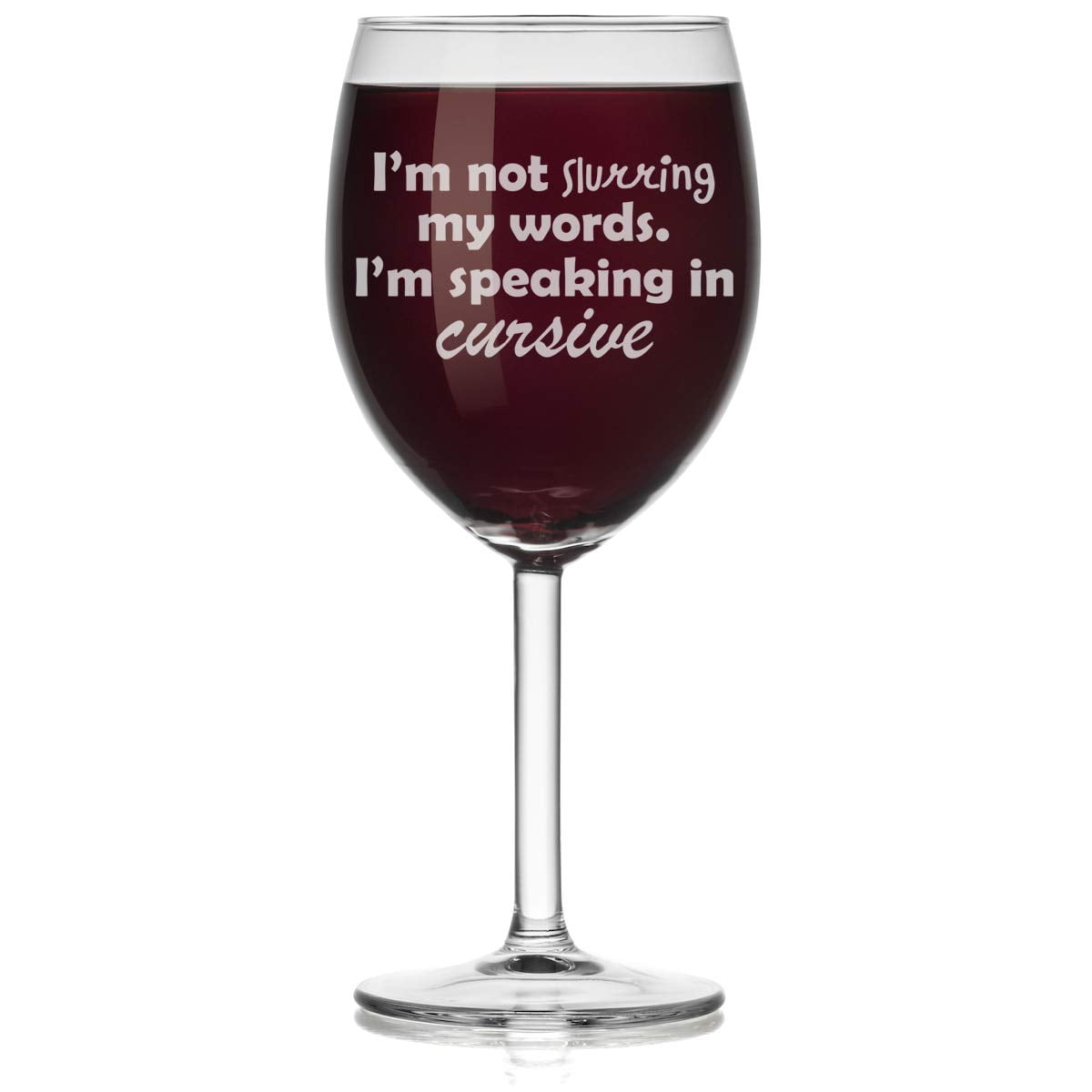 Wine Glass I'm Not Slurring My Words I'm Speaking In Cursive (Stemmed ...