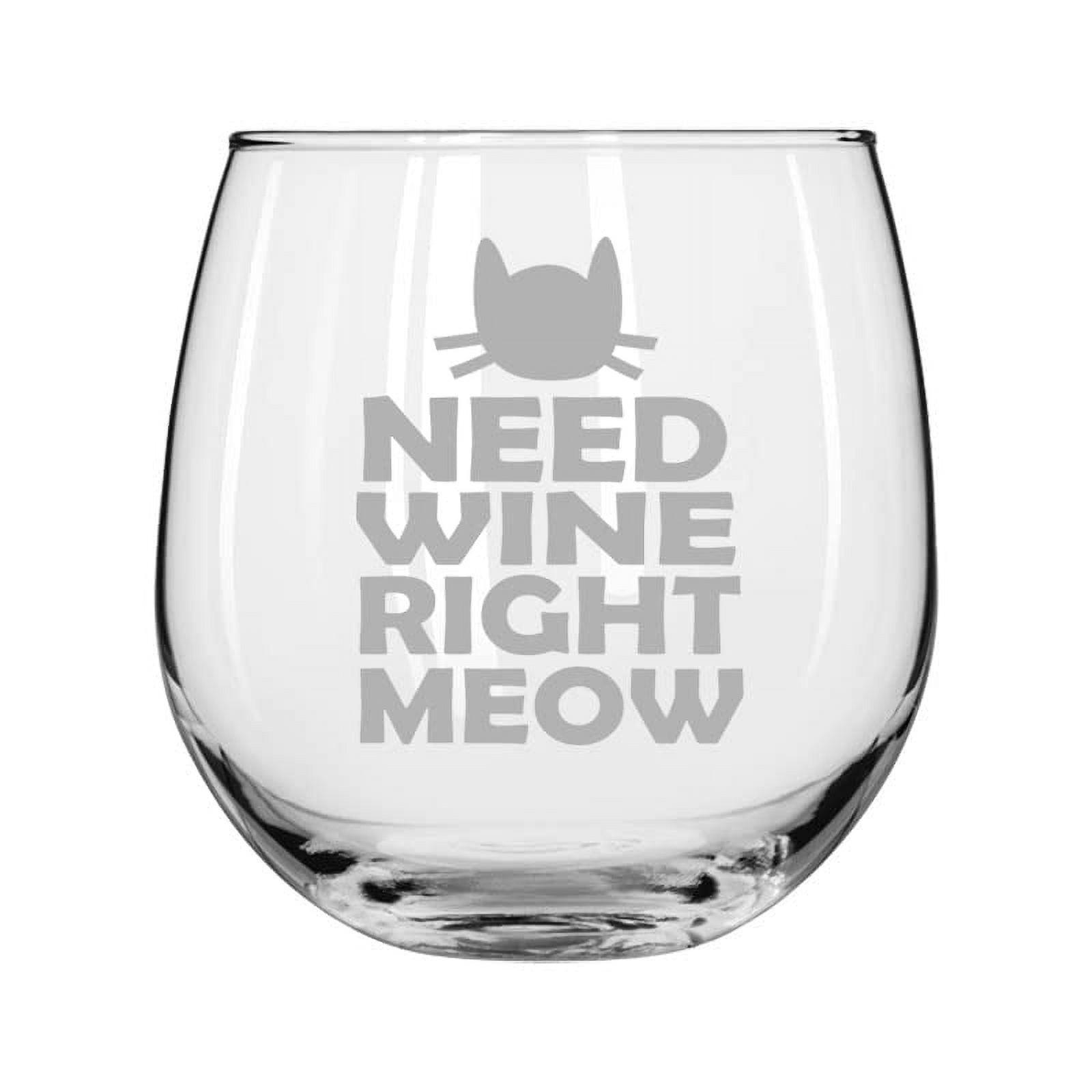 Wine Glass for Red or White Wine Cat Funny Need Wine Right Meow (16 oz ...