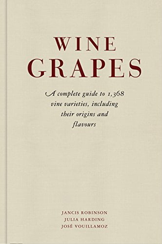 Wine Grapes : A Complete Guide to 1,368 Vine Varieties, Including Their ...