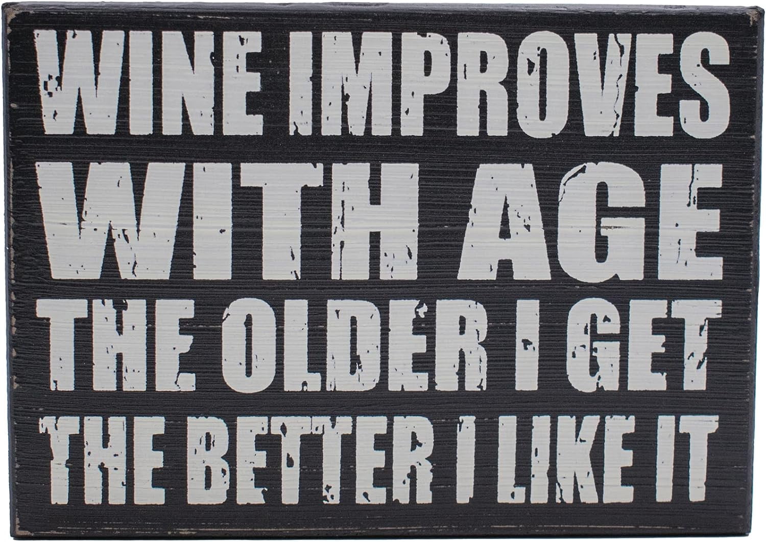 Wine Improves With Age The Older I Get the Better I Like It Rustic ...