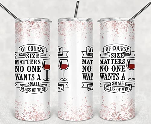 Wine Size Matters 20oz Skinny Tumbler custom drinkware - with straw ...
