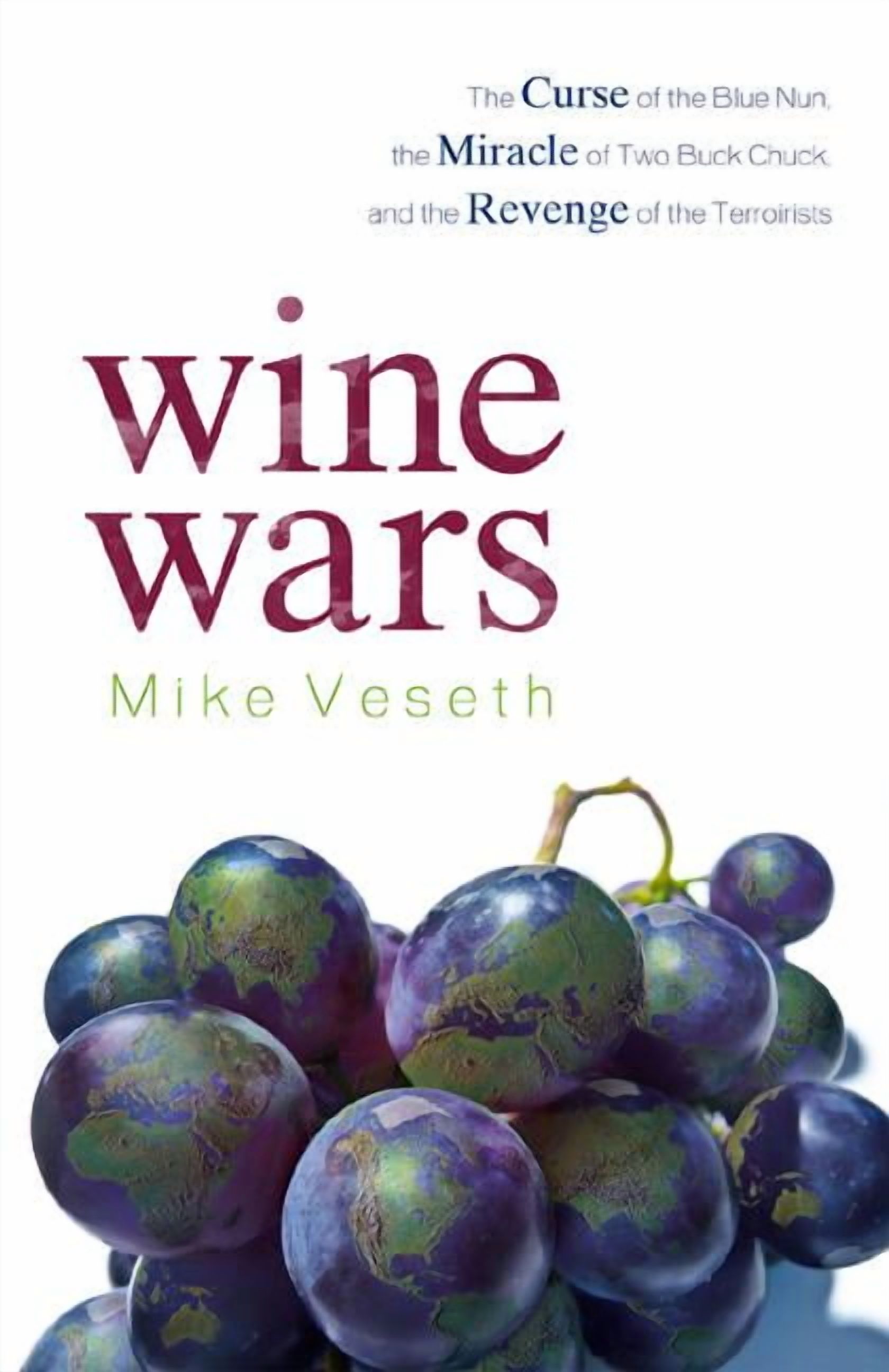 Wine Wars: The Curse of the Blue Nun, the Miracle of Two Buck Chuck ...
