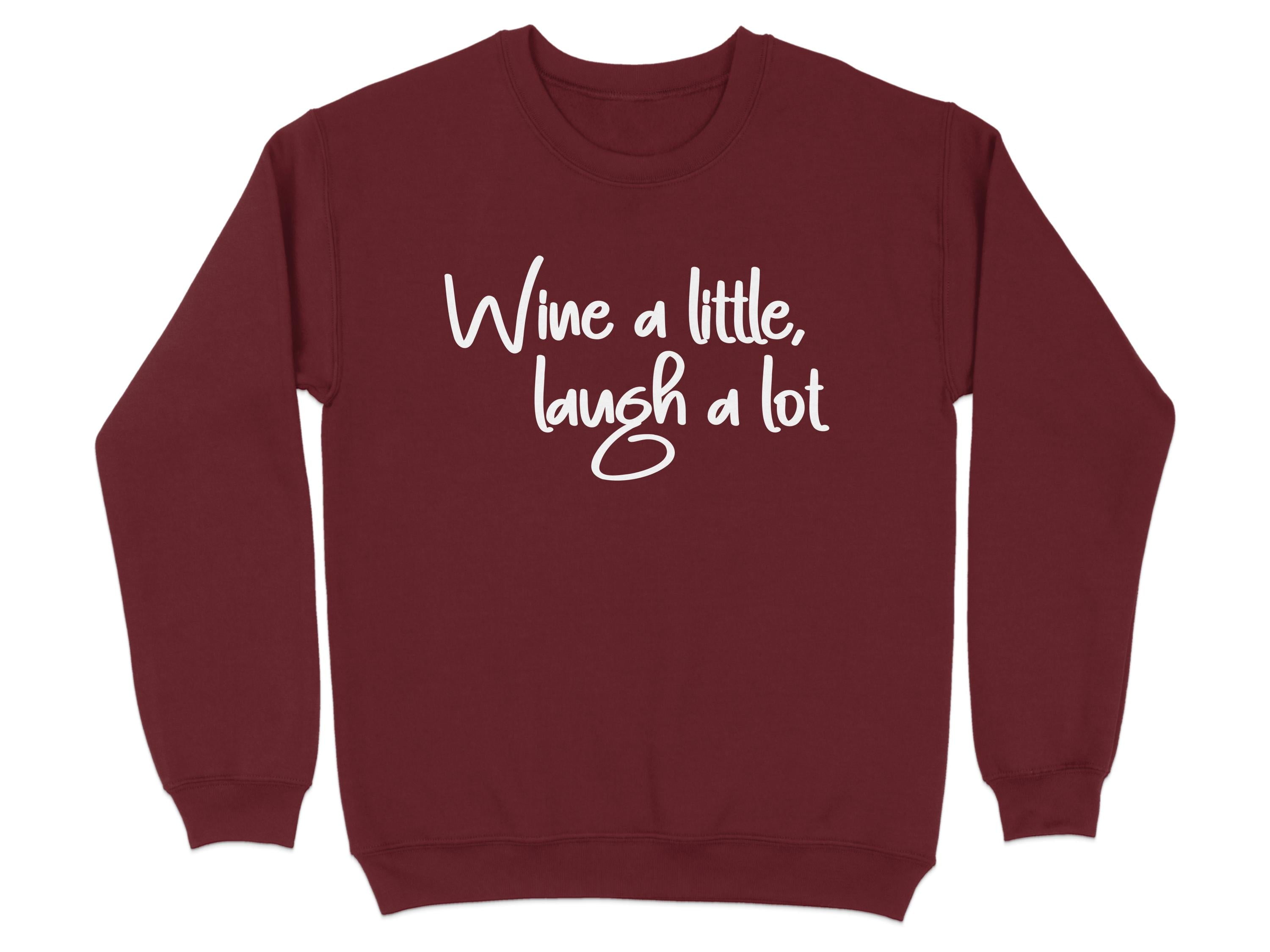 Wine a little laugh a lot graphic design Sweatshirt (Maroon, L ...