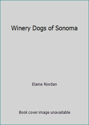 Pre-Owned Winery Dogs of Sonoma (Hardcover) 0977304124 9780977304127 ...