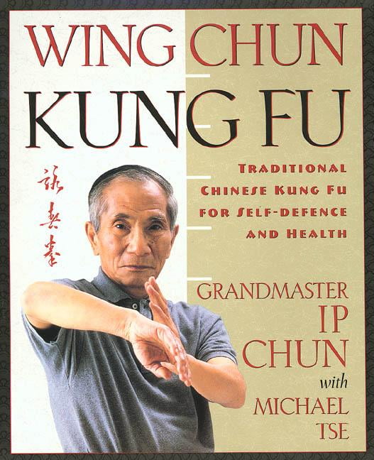 Wing Chun Kung Fu: Traditional Chinese King Fu for Self-Defense and ...