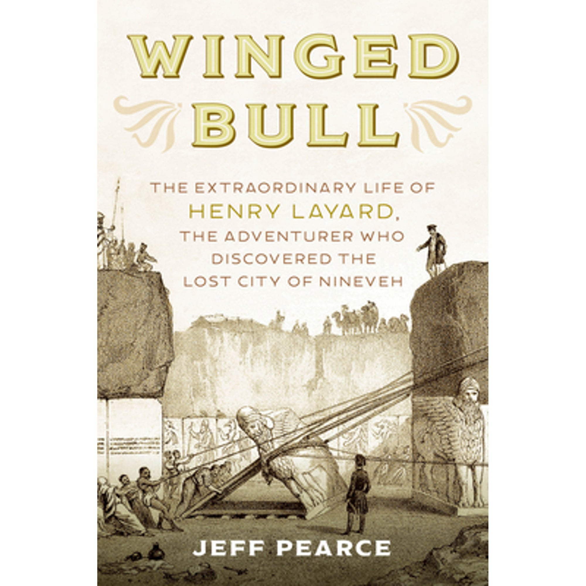 Pre-Owned Winged Bull: The Extraordinary Life of Henry Layard, the ...
