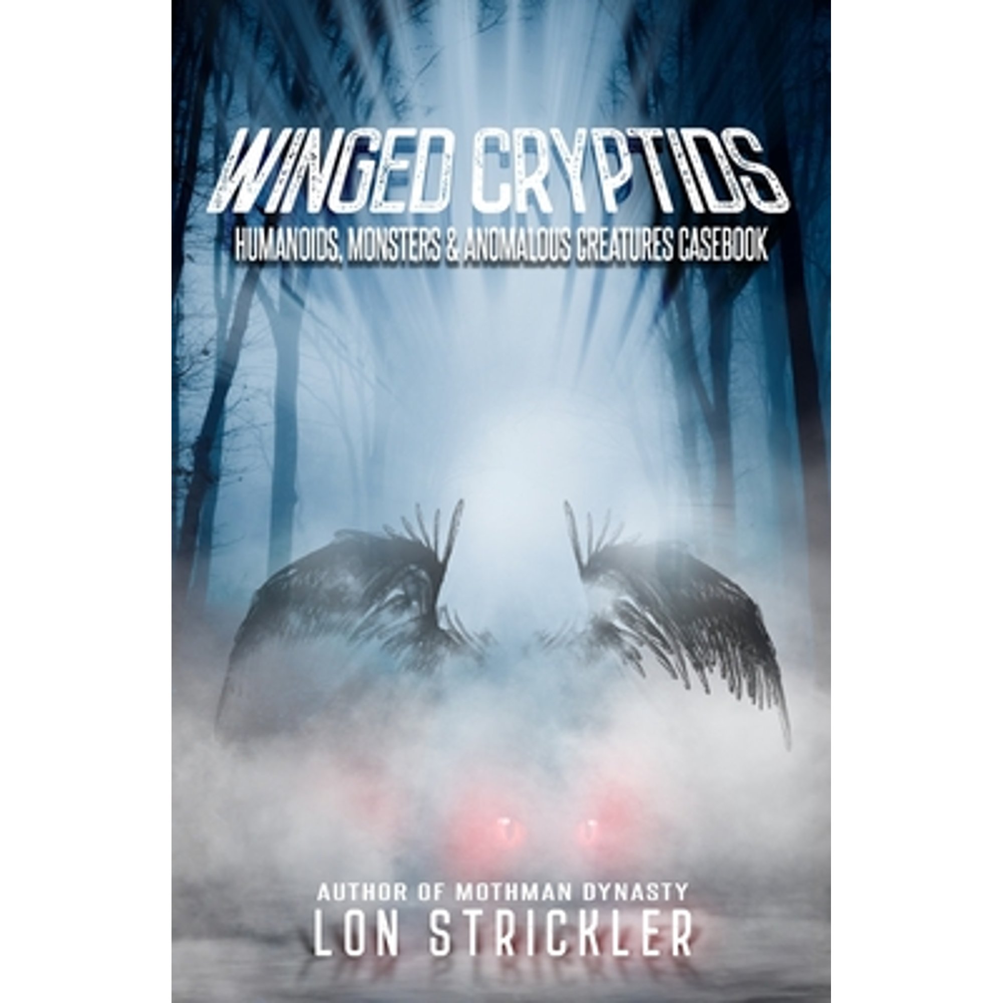 Pre-Owned Winged Cryptids: Humanoids, Monsters & Anomalous Creatures Casebook (Paperback ...