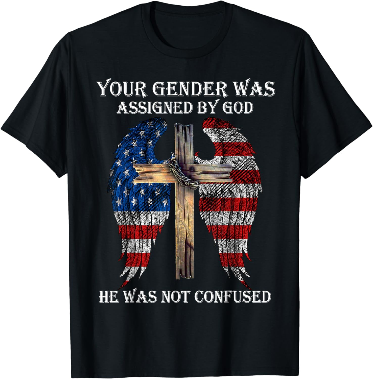 Wings, Your Gender Was Assigned By God He Was Not Confused T-Shirt ...