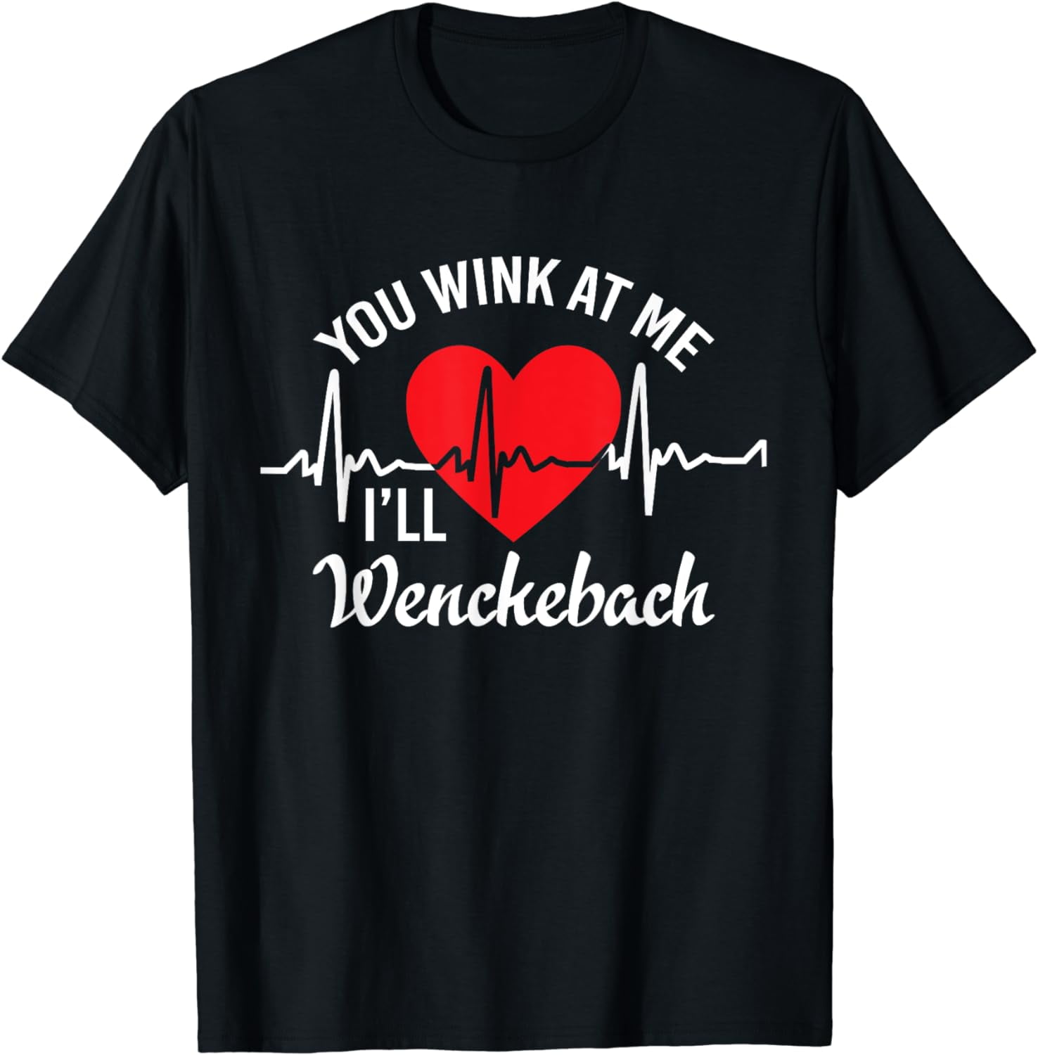 Wink at me i'll Wenckebach Funny Heart Rhythm Cardiology Pun Cotton T ...
