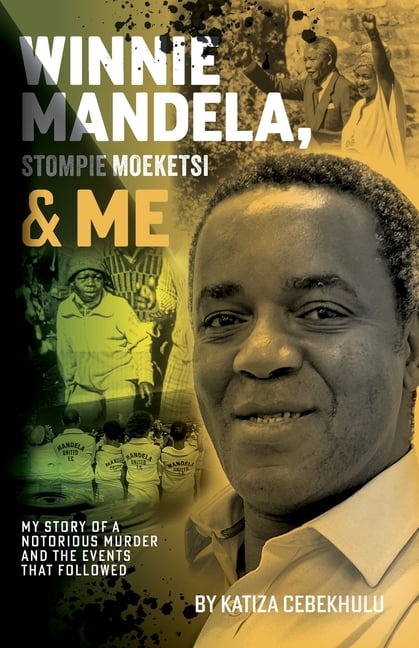 Winnie Mandela, Stompie Moeketsi & Me; My story of a notorious murder ...