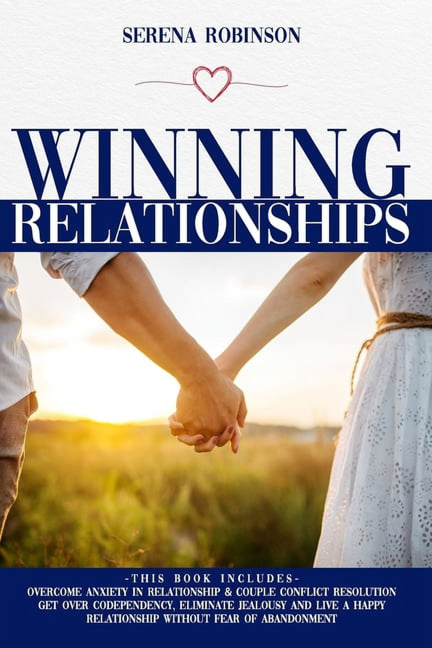 Winning Relationships: THIS BOOK INCLUDES: Overcome Anxiety in Relationship&Couple Conflict ...