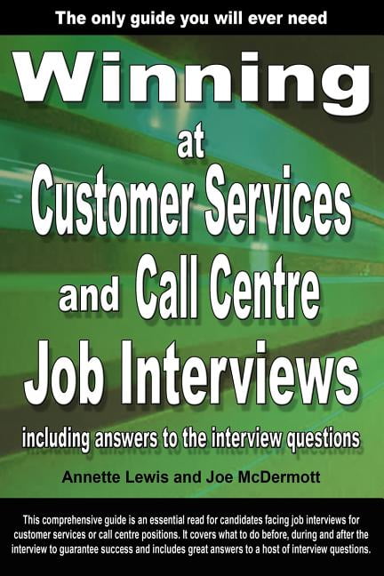 Winning at Customer Services and Call Centre Job Interviews Including ...