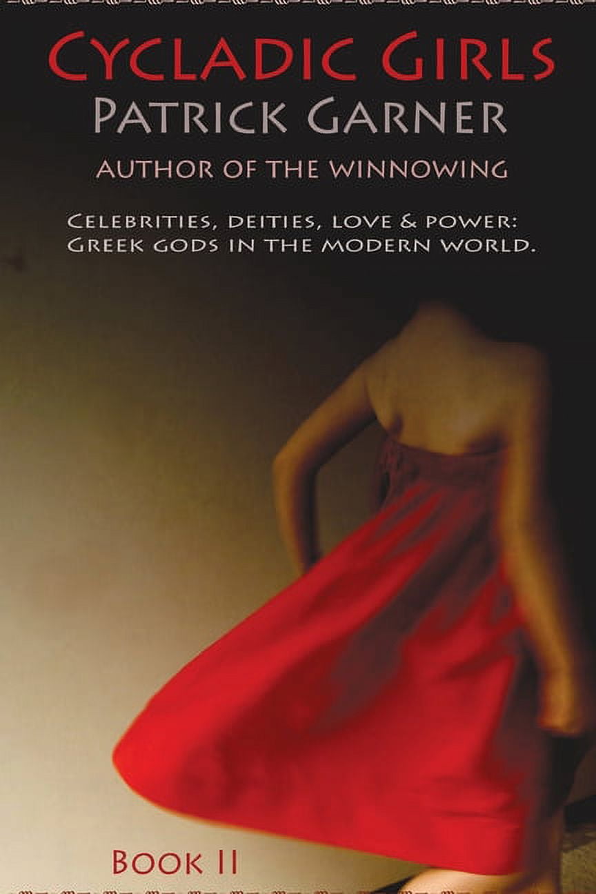 Winnowing Trilogy Cycladic Girls: Celebrities, Deities, Love & Power: Greek Gods in the Modern ...