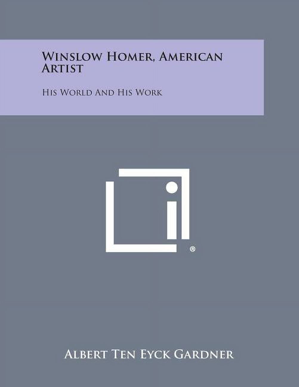 Winslow Homer, American Artist: His World and His Work (Paperback ...
