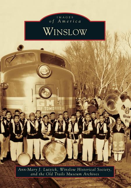 Winslow (Paperback) by Ann-Mary J Lutzick, The Old Trails Museum Archives - Walmart.com