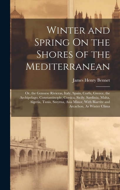 Winter and Spring On the Shores of the Mediterranean: Or, the Genoese ...