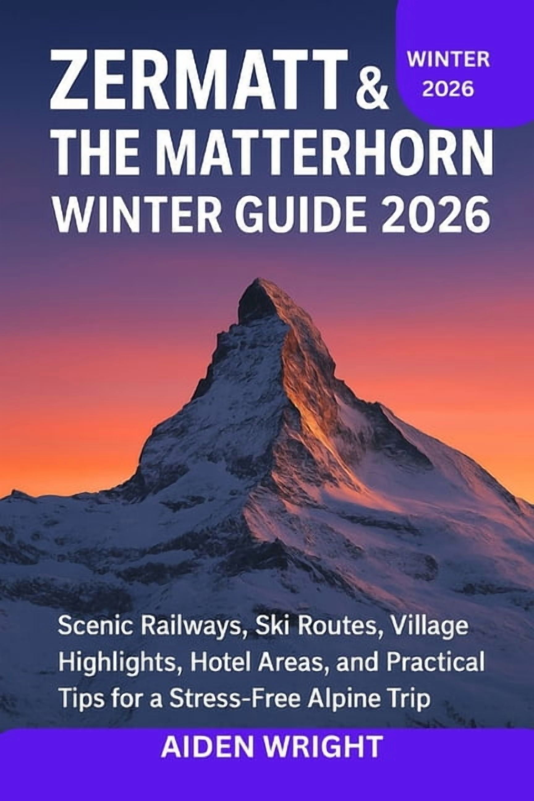 Winter Travel Guide Zermatt & The Matterhorn Winter Guide 2026: Scenic ...