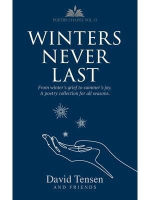 Winters Never Last : From Winter's Grief to Summer's Joy. A Poetry ...