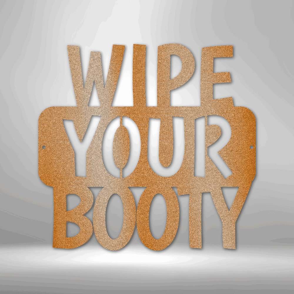 Wipe Your Booty Quote Steel Sign Laser Cut Powder Coated Home & Office ...