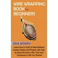 Wire Wrapping Book for Beginners : Learn How to Craft 20 Bead Making ...