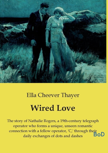 Wired Love: The story of Nathalie Rogers, a 19th-century telegraph ...