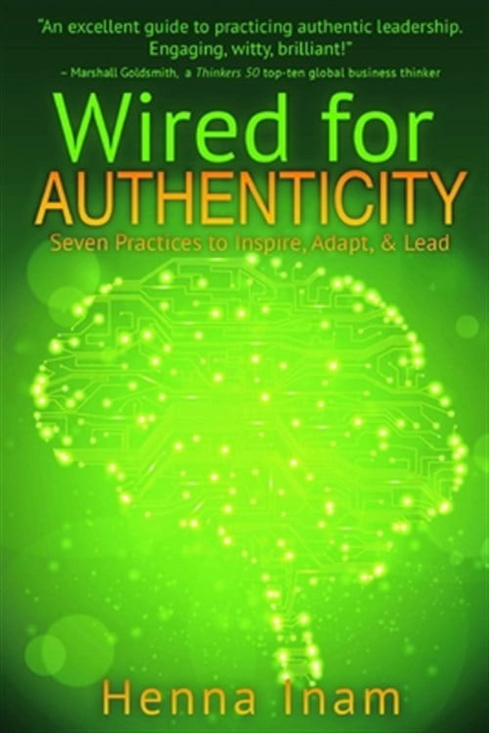 Wired for Authenticity: Seven Practices to Inspire, Adapt, & Lead ...