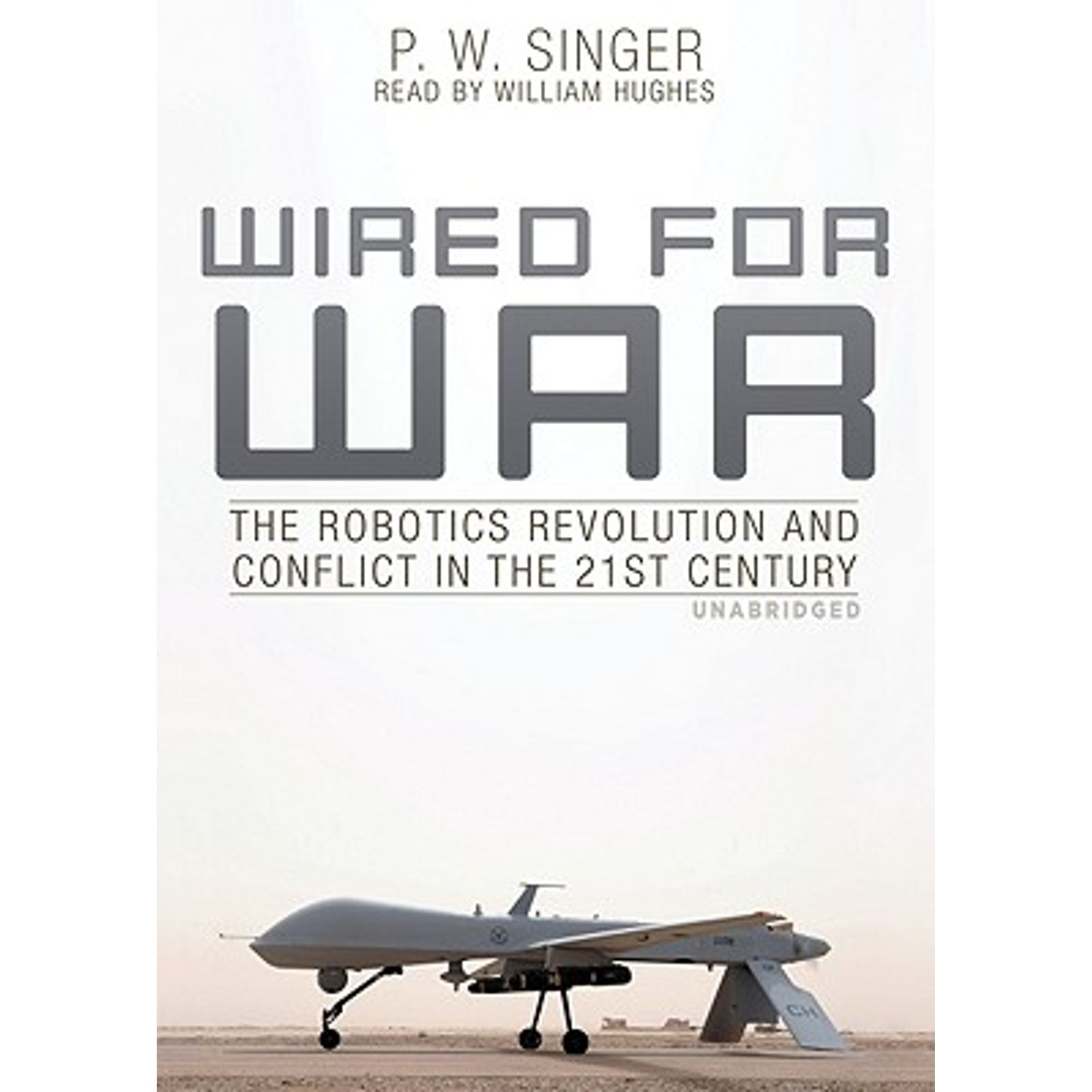 Pre-Owned Wired for War : The Robotics Revolution and Conflict in the ...
