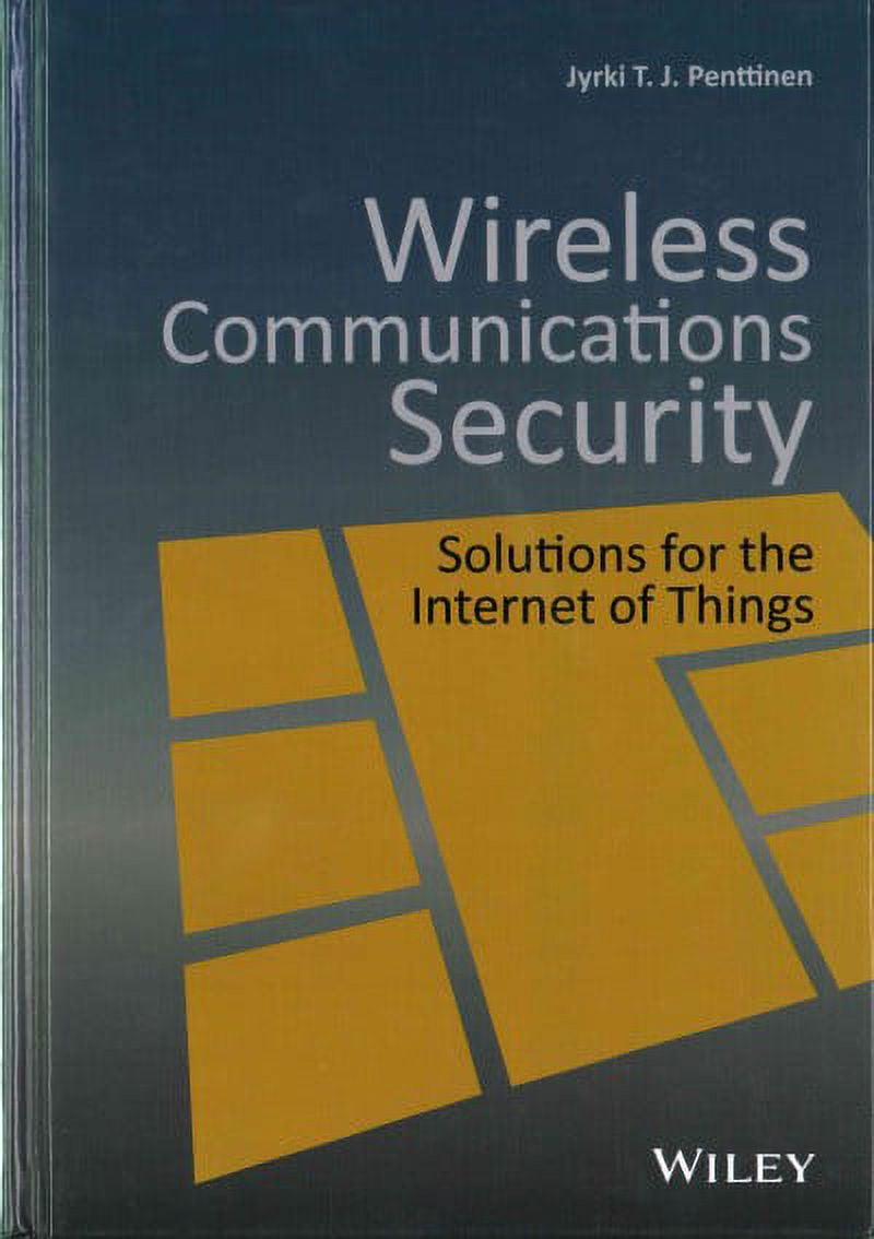 Wireless Communications Security: Solutions for the Internet of Things ...