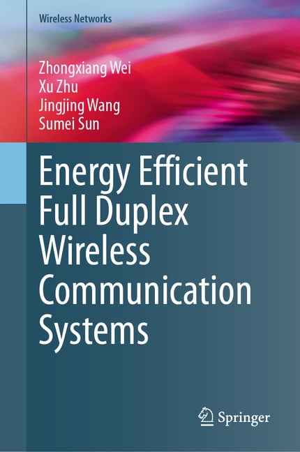 Wireless Networks Energy Efficient Full Duplex Wireless Communication Systems, (Hardcover ...