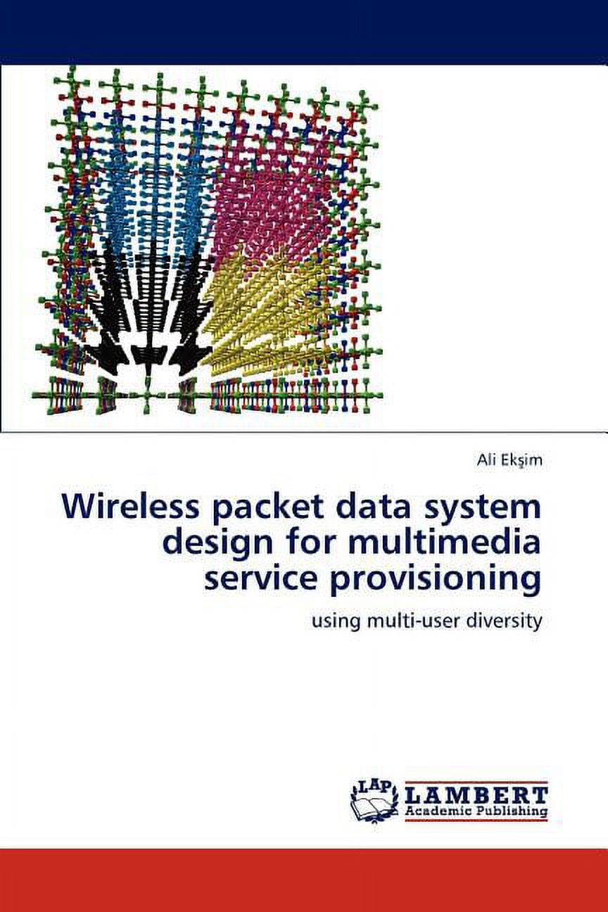 Wireless Packet Data System Design for Multimedia Service Provisioning ...