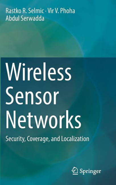 Wireless Sensor Networks: Security, Coverage, and Localization - Walmart.com
