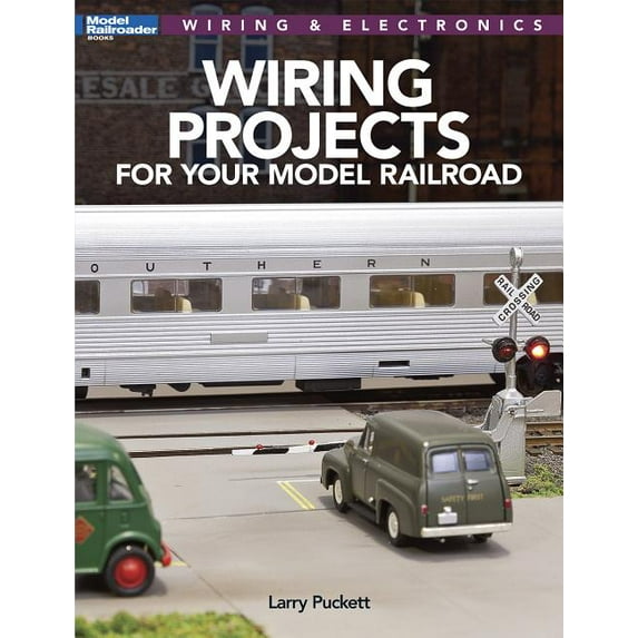 Wiring Projects for Your Model Railroad: Wiring & Electronics ...