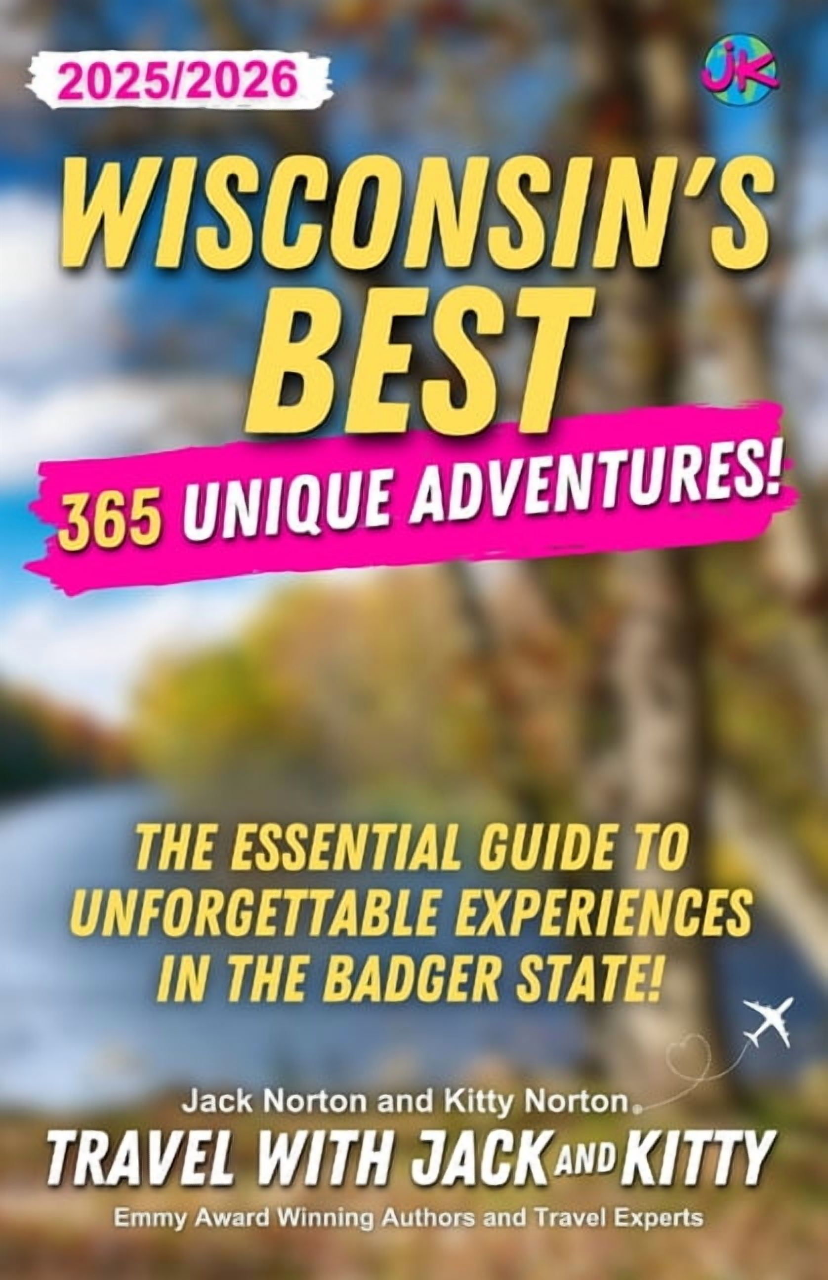Wisconsin's Best: 365 Unique Adventures (2025-2026 Edition): 365 Unique ...